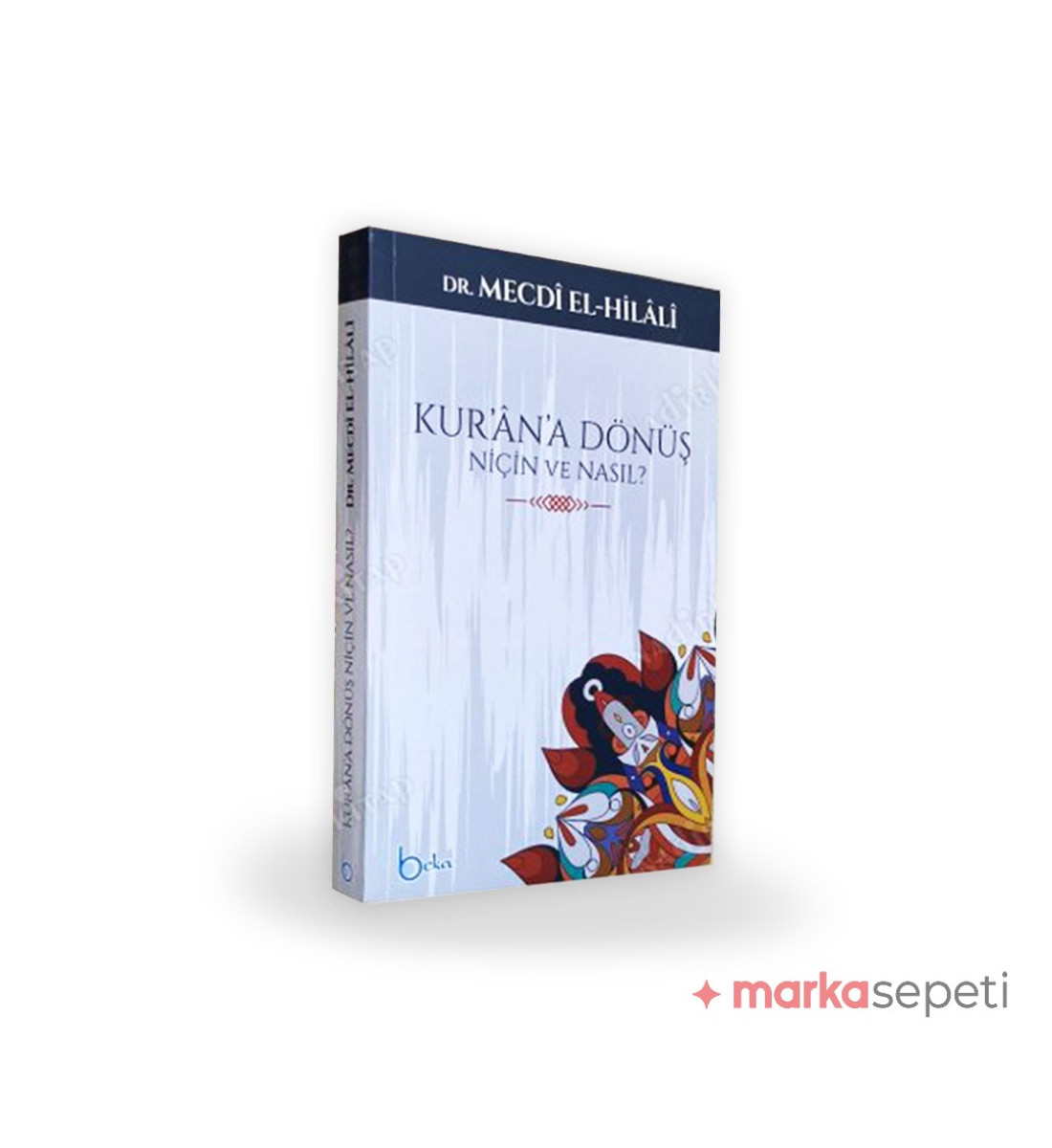Kur'an'a Dönüş / Niçin ve Nasıl? - Dr. Mecdi El-Hilali | Markasepeti