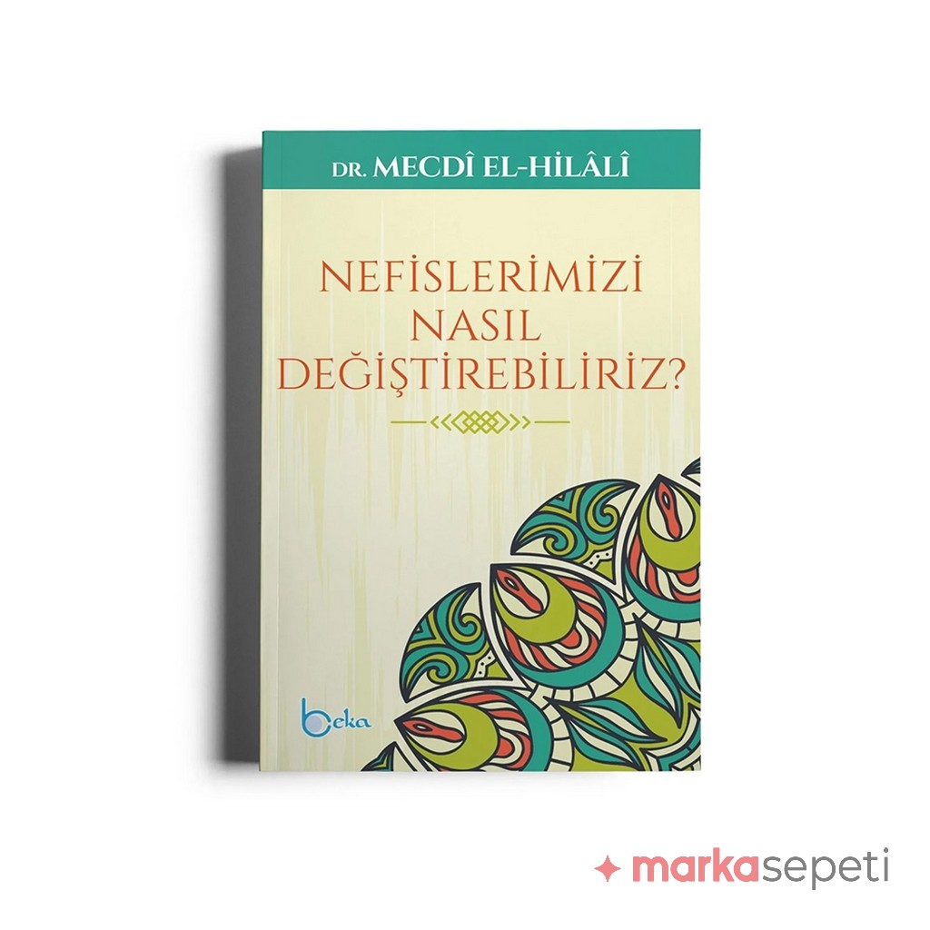 Nefislerimizi Nasıl Değiştirebilriz? - Dr. Mecdi El-Hilali | Markasepeti