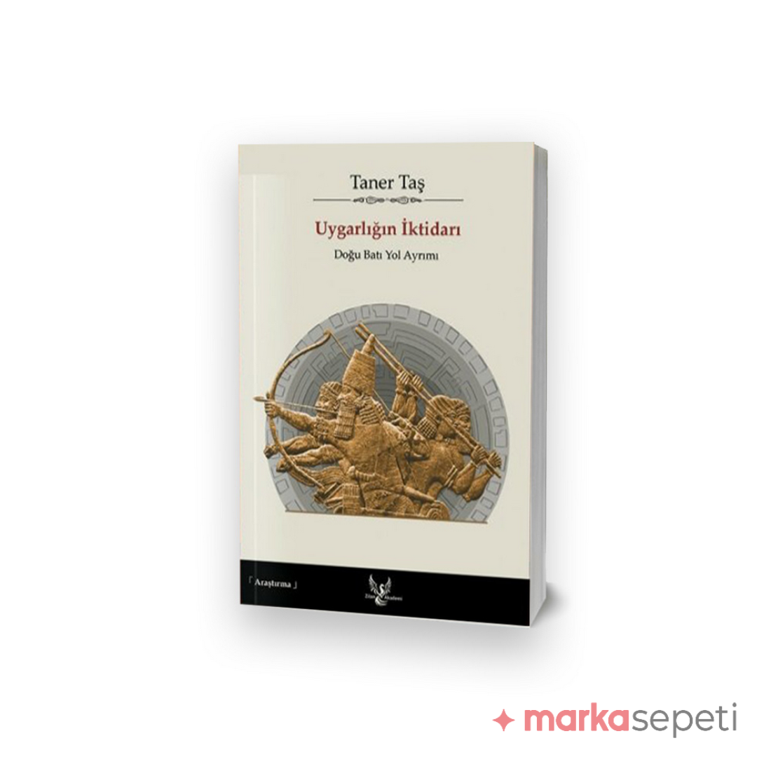 Uygarlığın İktidarı (Doğu-Batı Yol Ayrımı) - Taner Taş | Markasepeti